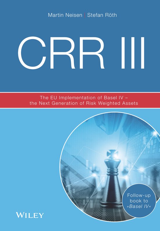 CRR III 3e – The EU Implementation of Basel IV – the Next Generation of Risk Weighted... | bol.com