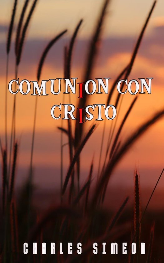 Comunión Con Cristo (ebook), Charles Simeon | 9798215046319 | Boeken | bol.com