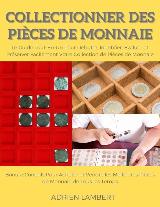 Collectionner des Pièces de Monnaie.Le Guide Tout-En-Un Pour Débuter ...