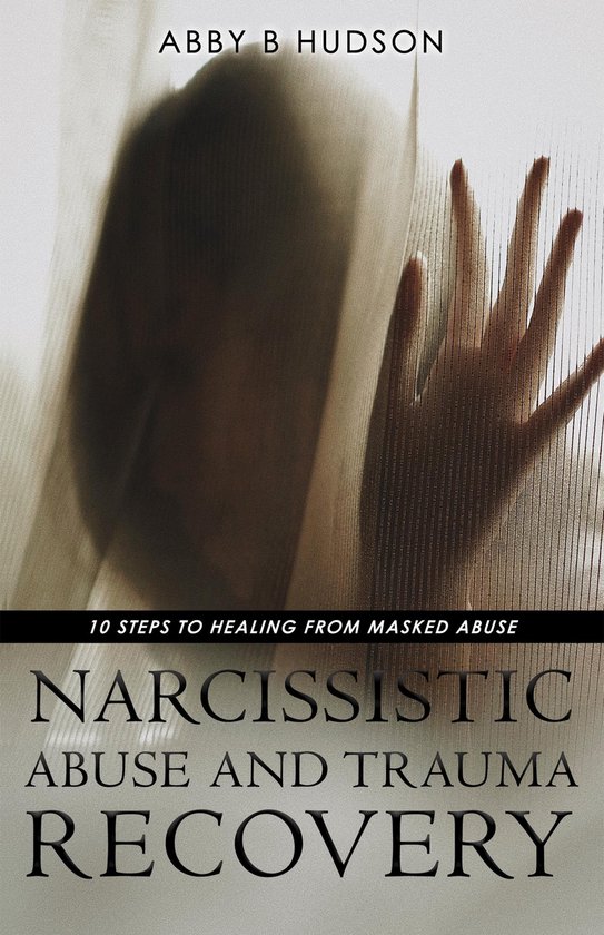 Narcissistic Abuse and Trauma Recovery (ebook), Abby B Hudson | 1230006265472 | Boeken | bol