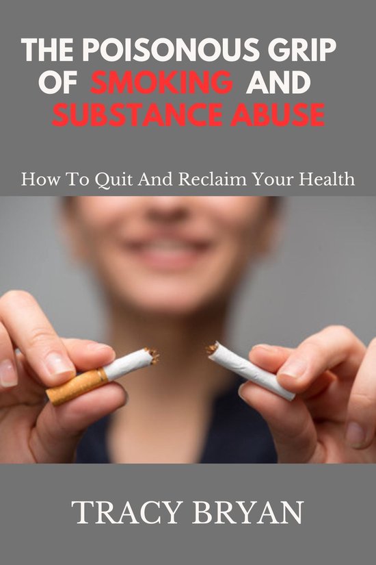 Poisonous Grip Of Smoking And Substance Abuse (ebook), Tracy Bryan ...