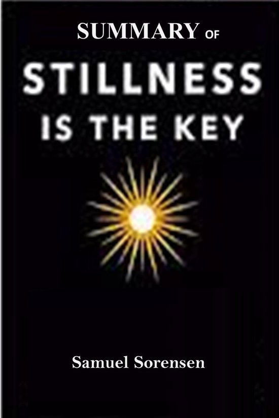 SUMMARY OF STILLNESS IS THE KEY By Ryan Holiday (ebook), Samuel ...