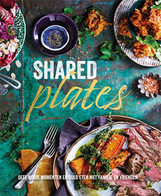 Shared plates - Kookboek voor shared dining - Luxe uitgave met ...