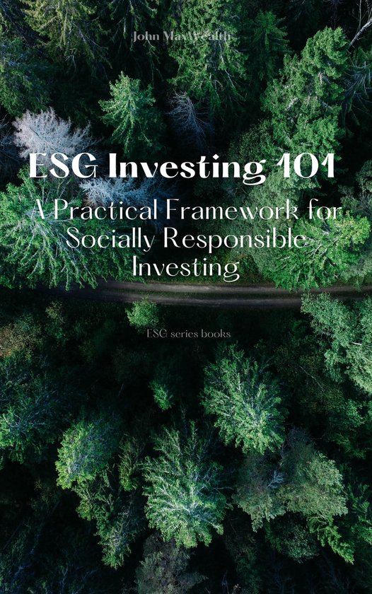 ESG series books - ESG Investing 101 - A Practical Framework for Socially Responsible... | bol.com