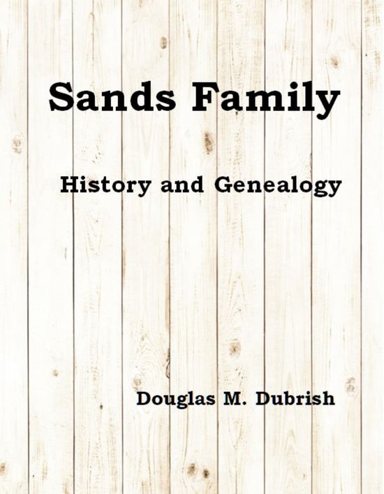 Sands Family History and Genealogy (ebook), Douglas M. Dubrish ...