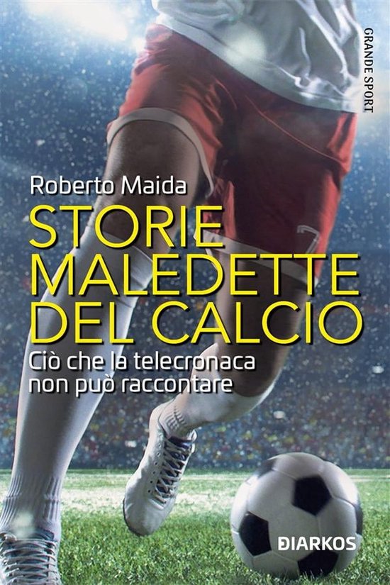 Storie maledette del calcio (ebook), Roberto Maida | 9788836163014 ...