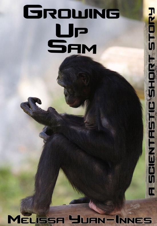 scientistic short stories - Growing Up Sam (ebook), Melissa Yuan-Innes ...
