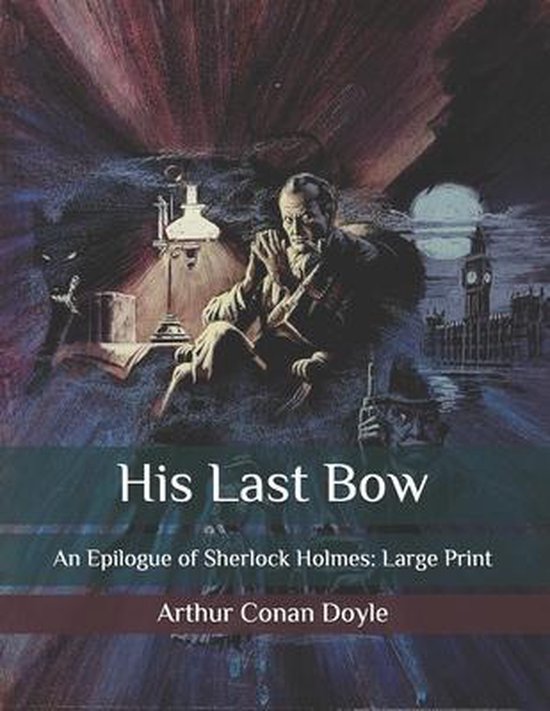 His Last Bow, Arthur Conan Doyle | 9798558632729 | Boeken | bol.com