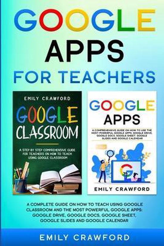 Google Apps for Teachers: A Complete Guide On How to Teach using Google ...