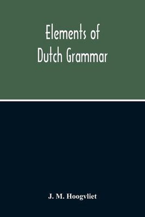 Elements Of Dutch Grammar | 9789354213359 | J M Hoogvliet | Boeken | bol