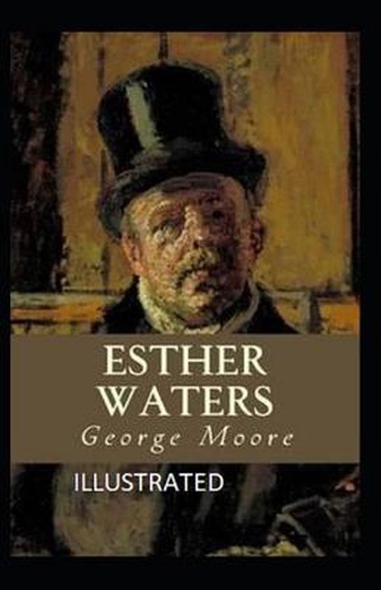 Esther Waters illustrated, George Moore | 9798565347586 | Boeken | bol.com