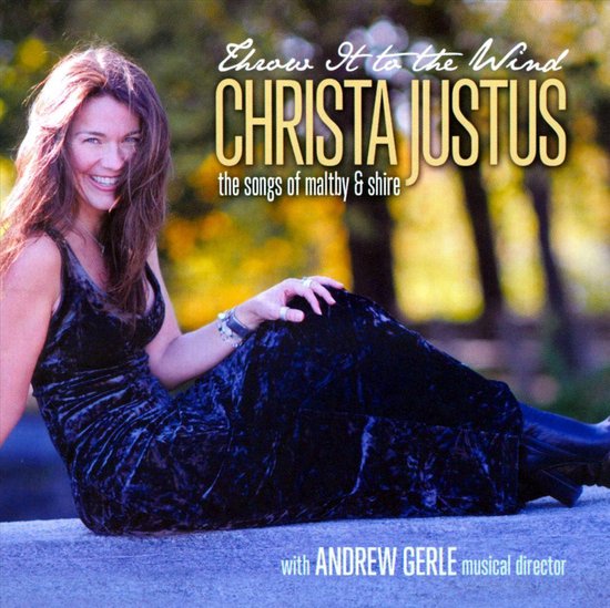 Throw It to the Wind: The Songs of Maltby & Shire, Christa Justus | CD ...
