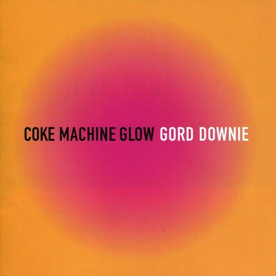 Coke Machine Glow, Gordon Downie | CD (album) | Muziek | bol.com