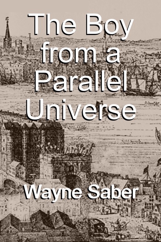 The Boy from a Parallel Universe (ebook), Wayne Saber | 9781311220448 ...