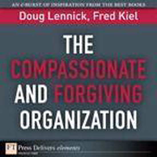 Compassionate and Forgiving Organization, The (ebook), Doug Lennick ...
