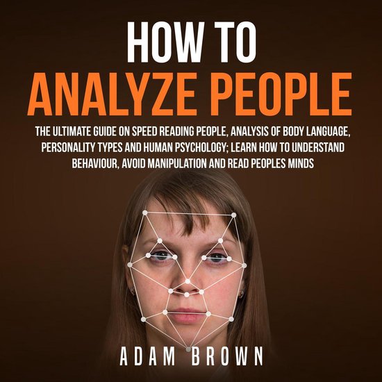 How to Analyze People: The Ultimate Guide On Speed Reading People, Analysis Of Body... | bol.com