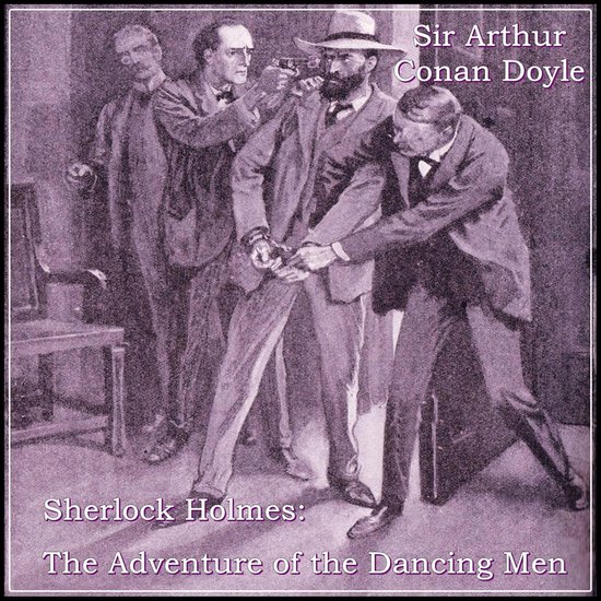 Sherlock Holmes: The Adventure of the Dancing Men, Sir Arthur Conan ...