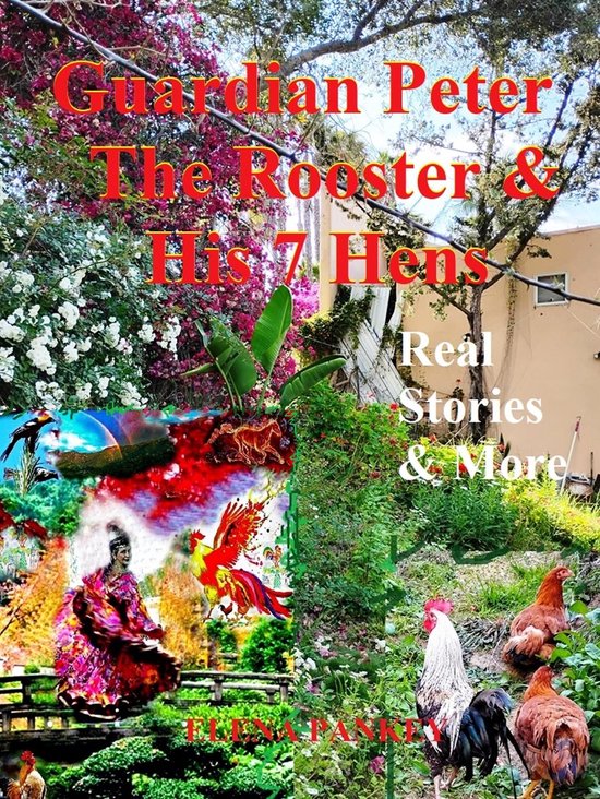 Guardian Peter The Rooster & His 7 Hens. Real Stories & More (ebook ...