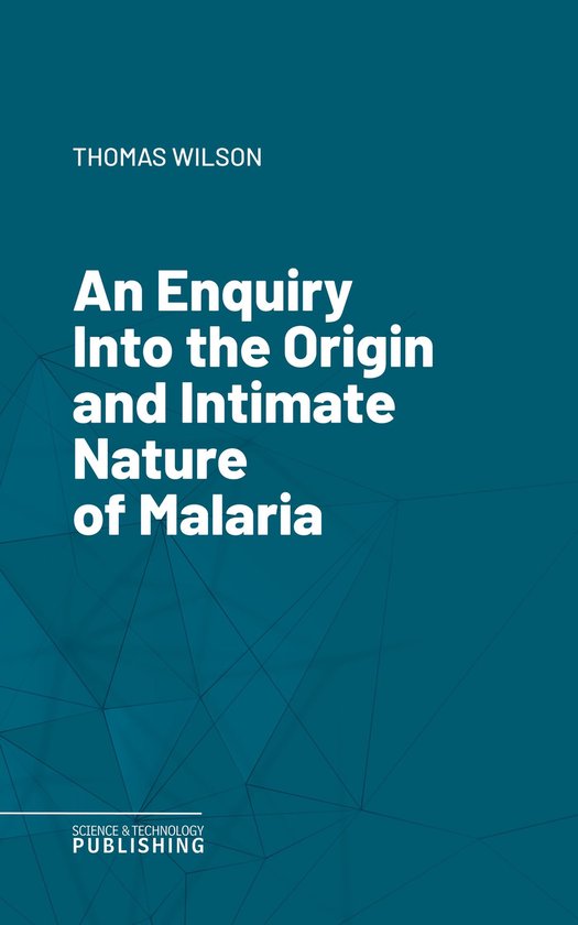 An Enquiry Into the Origin and Intimate Nature of Malaria (ebook ...