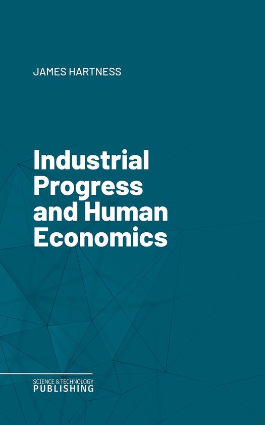 Industrial Progress and Human Economics (ebook), James Hartness ...