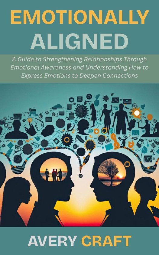 Emotionally Aligned: A Guide to Strengthening Relationships Through ...