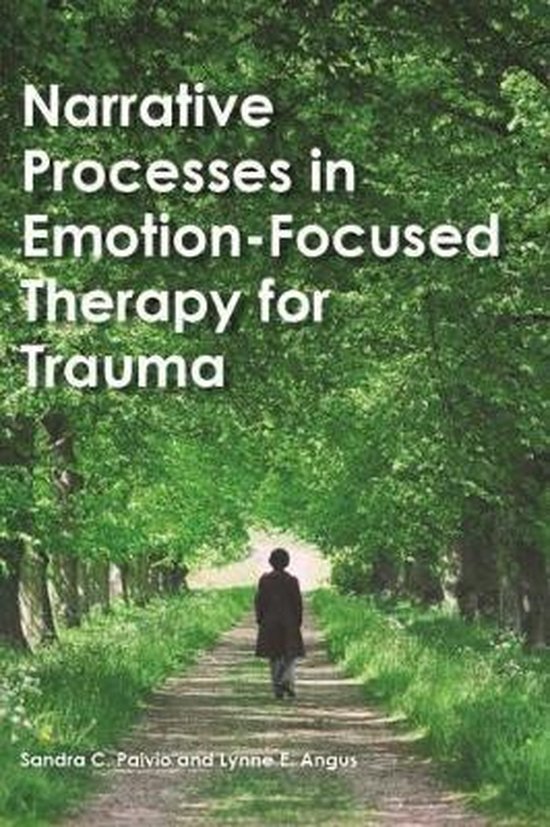 Narrative Processes in Emotion-Focused Therapy for Trauma, Sandra C ...
