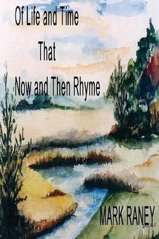 Of Life and Times That Now and Then Rhyme, Mark Raney | 9780578028545 ...