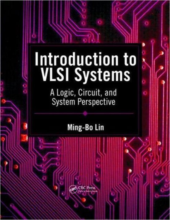 Introduction to VLSI Systems | 9781439868591 | Ming-Bo Lin | Boeken | bol.com