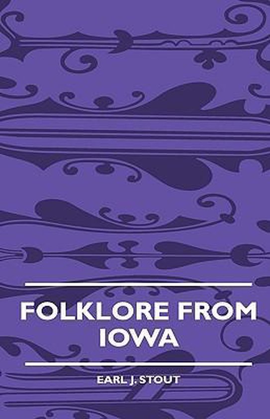 Folklore From Iowa | 9781444656954 | Earl J. Stout | Boeken | bol