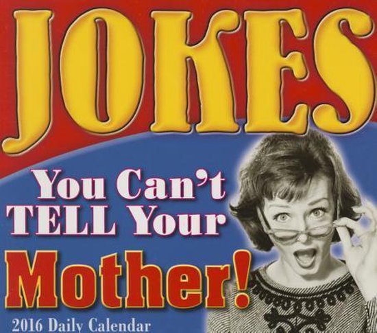 Jokes You Can't Tell Your Mother Calendar, Ulysses Press ... Jokes You Can't Tell Your Mother Calendar, Ulysses Press ...