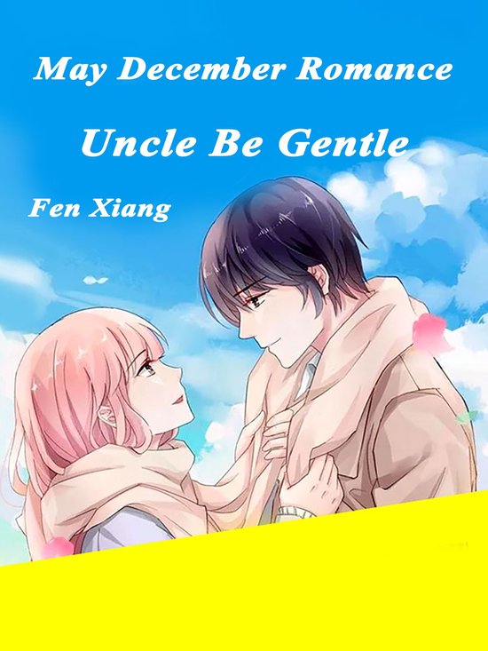 May-December Romance: Uncle, Be Gentle (ebook), Fen Xiang ...