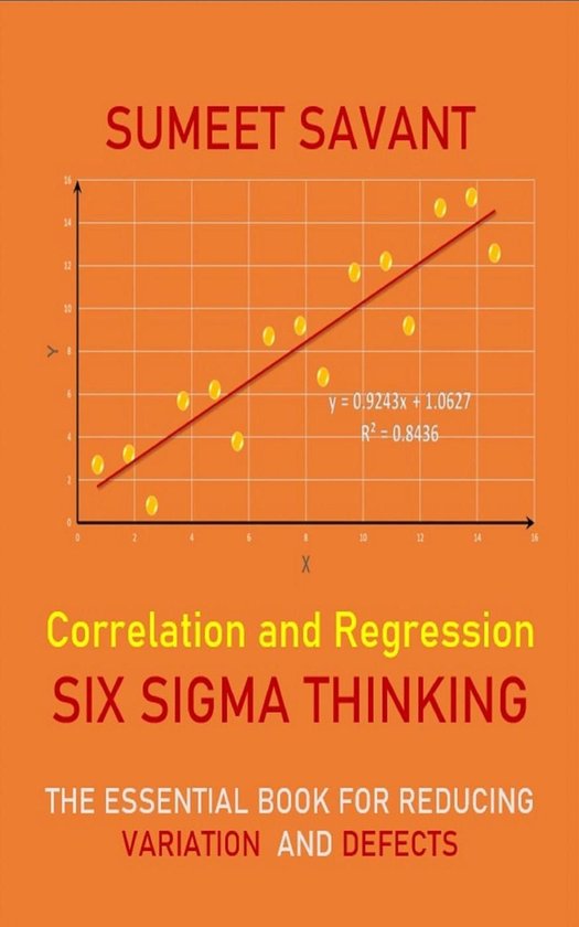 Six Sigma Thinking 8 - Correlation and Regression (ebook), Sumeet ...