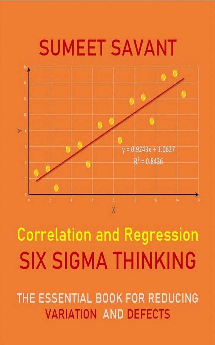 Six Sigma Thinking 8 - Correlation and Regression (ebook), Sumeet Savant |... | bol