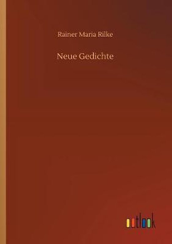 Neue Gedichte, Rainer Maria Rilke | 9783732677351 | Boeken | bol