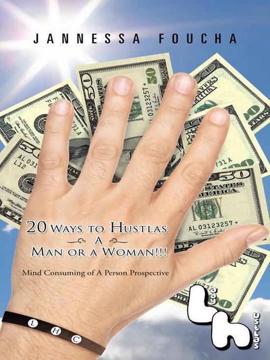 20 Ways to Hustlas a Man Or a Woman!!! (ebook), Jannessa Foucha ...