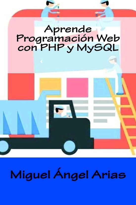 Aprende Programación Web con PHP y MySQL (ebook), Miguel Ángel Arias | 9781517213275 |... | bol.com