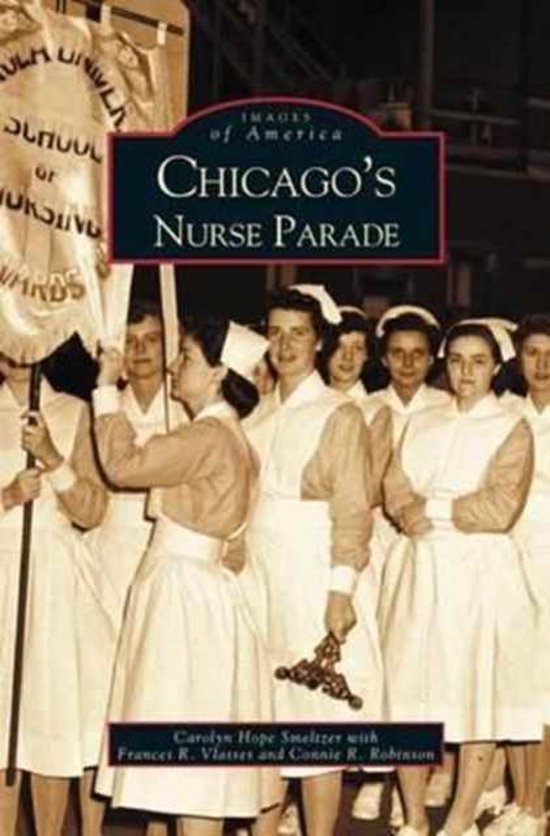 Chicago's Nurse Parade | 9781531619237 | Carolyn Hope Smeltzer | Boeken ...