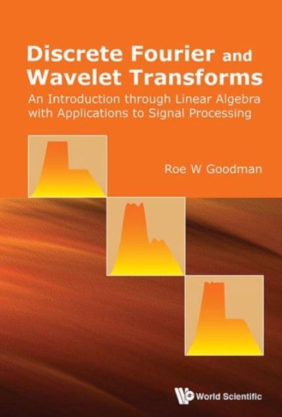 Discrete Fourier And Wavelet Transforms | 9789814725774 | Roe W Goodman | Boeken | bol.com