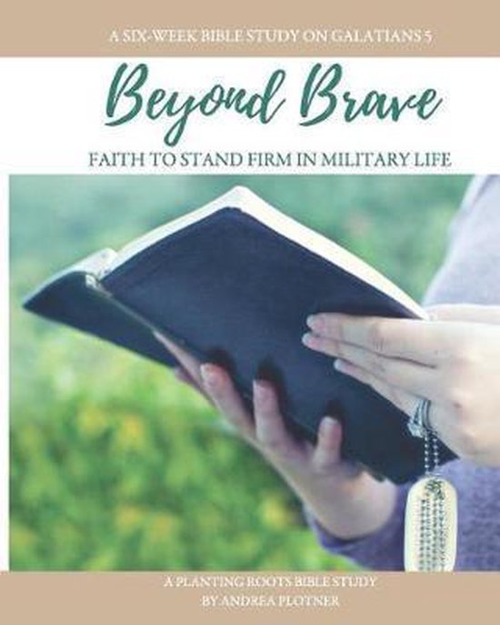Planting Roots Bible Studies- Beyond Brave, Andrea Plotner ...