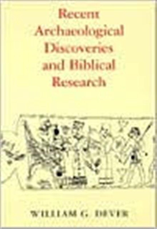 Recent Archaeological Discoveries and Biblical Research, William G ...