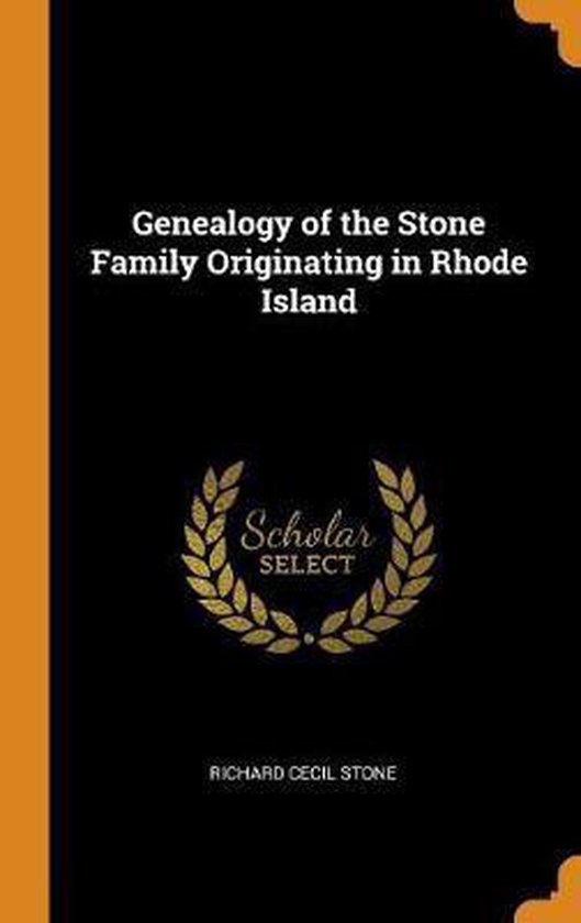 Genealogy of the Stone Family Originating in Rhode Island, Richard ...