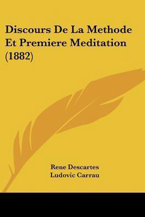 Discours de La Methode Et Premiere Meditation (1882), René Descartes ...