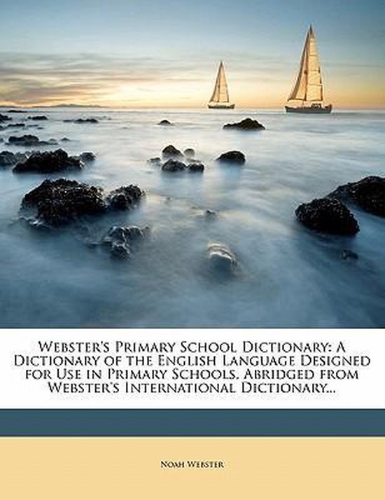 Webster's Primary School Dictionary, Noah Webster | 9781141963089 ...