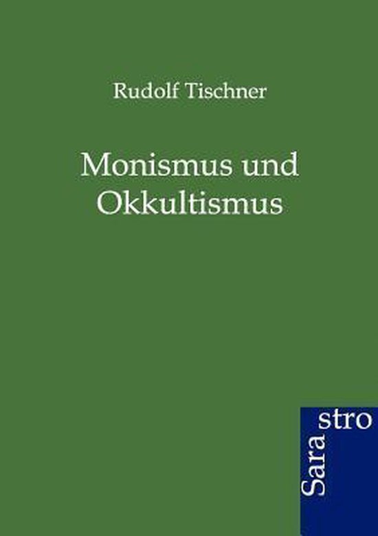 Monismus und Okkultismus | 9783864710896 | Rudolf Tischner | Boeken ...