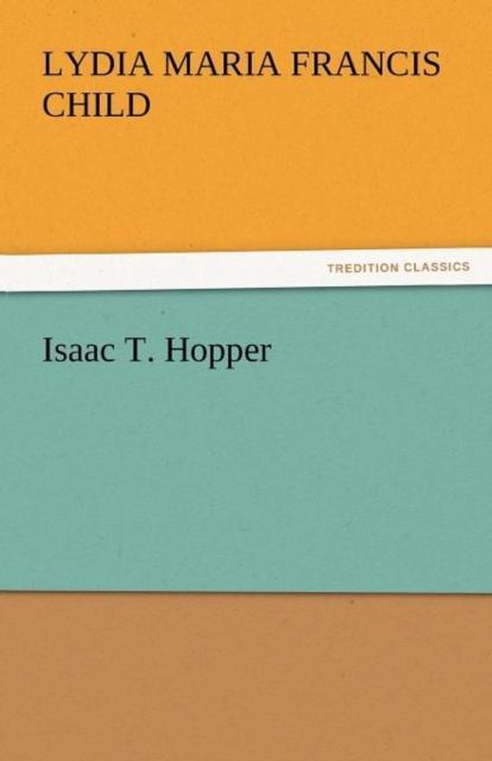 Isaac T. Hopper, Lydia Maria Francis Child | 9783842445499 | Boeken ...