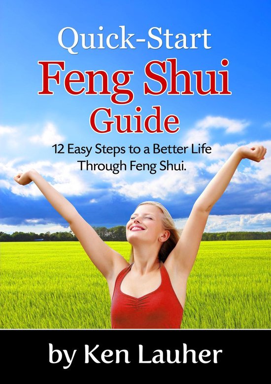 Feng Shui Quick-Start Guide: 12 Easy Steps to a Better Life Through ...