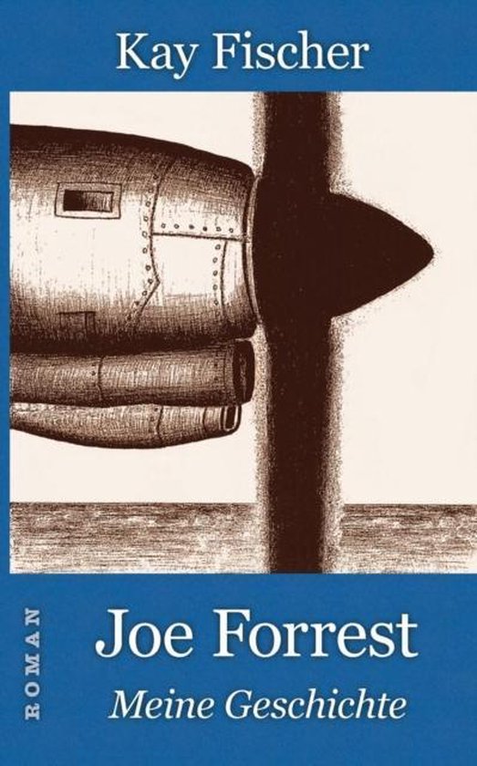 Joe Forrest - Meine Geschichte, Kay Fischer | 9783738689266 | Boeken ...