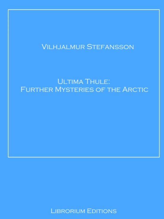 Ultima Thule (ebook), Vilhjalmur Stefansson | 9783967240108 | Boeken ...