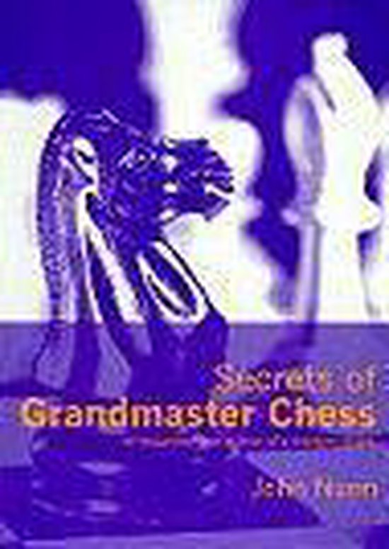 Secrets of Grandmaster Chess, Dr John Nunn | 9780713480894 | Boeken ...