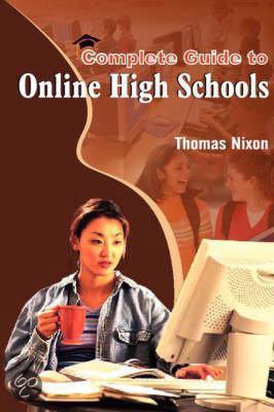 Complete Guide to Online High Schools | 9780976471639 | Thomas Nixon ...